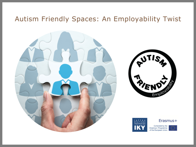 Autism Friendly Spaces: An Employability Twist - Το Δίκτυο